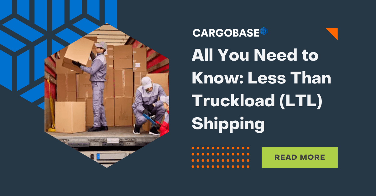 All You Need to Know: Less Than Truckload (LTL) Shipping | Cargobase
