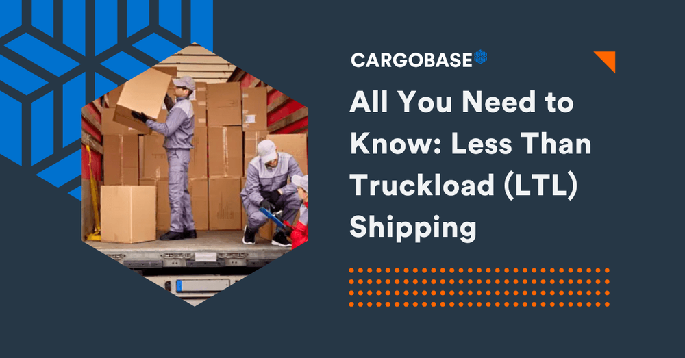 All You Need to Know: Less Than Truckload (LTL) Shipping | Cargobase