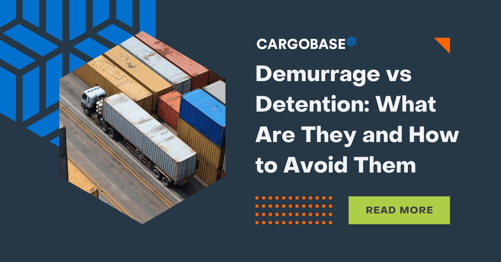 Demurrage vs Detention: What Are They and How to Avoid Them | Cargobase
