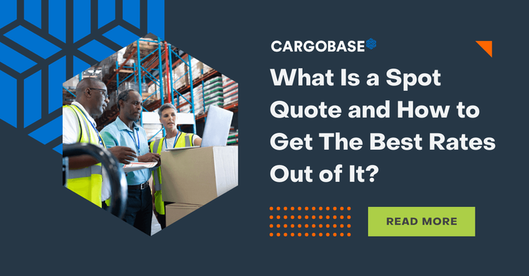 What Is a Spot Quote and How to Get The Best Rates Out of It? | Cargobase