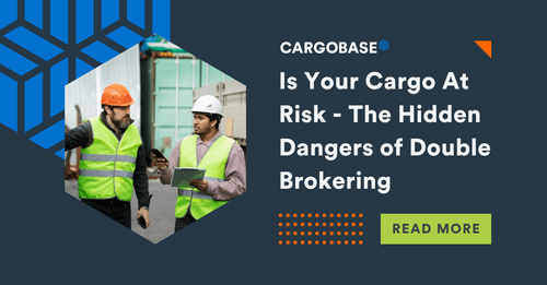 Is Your Cargo At Risk - The Hidden Dangers of Double Brokering | Cargobase